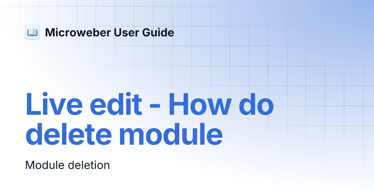 Live edit - How do delete module | Microweber User Guide